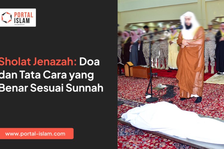 Sholat Jenazah: Doa dan Tata Cara yang Benar Sesuai Sunnah - Portal Islam