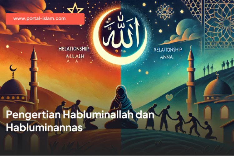 Pengertian Habluminallah dan Habluminannas - Portal Islam