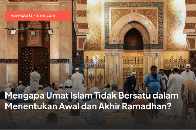 Mengapa Umat Islam Tidak Bersatu dalam Menentukan Awal dan Akhir ...